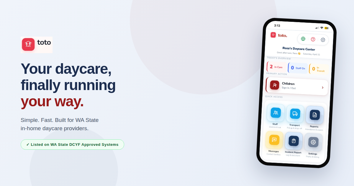 Toto — Simple. Safe. DCYF-Compliant. Built by a Provider.